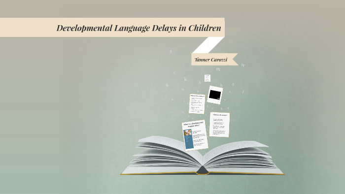 Developmental Language Delays by Tanner Carozzi on Prezi
