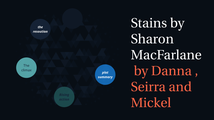 Stains by Sharon MacFarlane by danna qr on Prezi