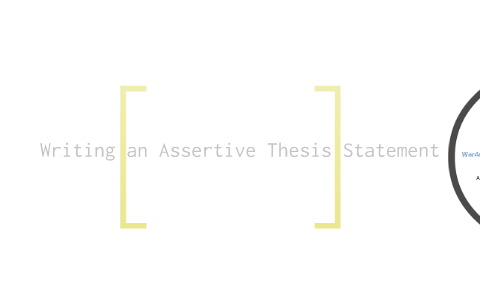 Take a Stance: Write an Assertive Thesis Statement by Emily Lohorn on Prezi