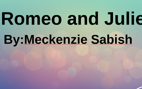 Romeo & Juliet and The Notebook by Meckenzie Sabish on Prezi