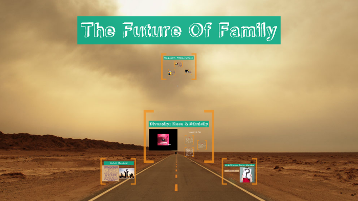 The Future Of Family by brianna castro on Prezi