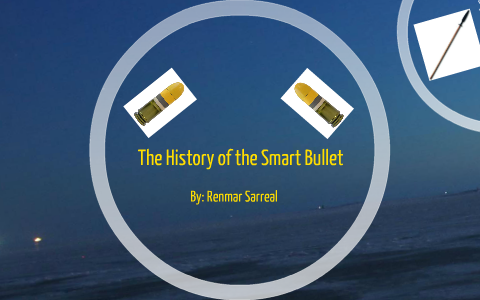 The History of the Smart Bullet by Renmar S on Prezi