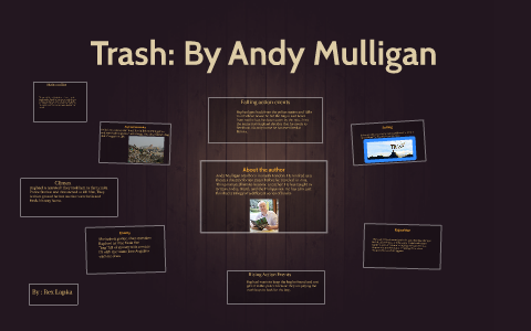 Trash: By Andy Mulligan by rex lapka on Prezi