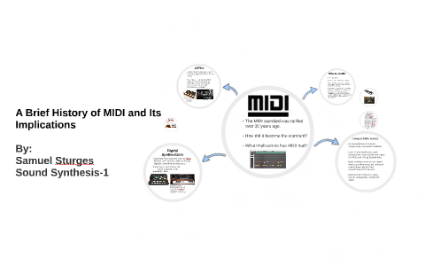 A Brief History of MIDI and its Implications by Samuel Sturges on Prezi