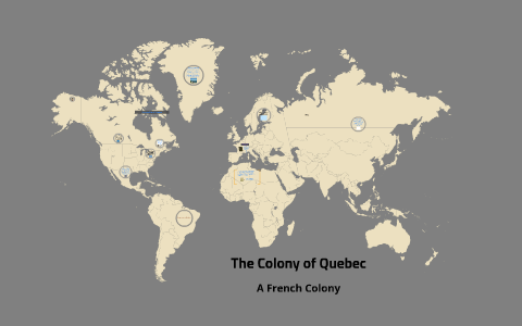 The Colony of Quebec by Javier Villalpando on Prezi