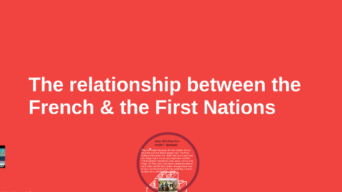 The relationship between the French & the First Nations by HISTORY ...