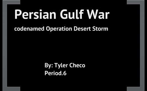The Persian Gulf War codenamed Operation Desert Storm by tyler checo on ...