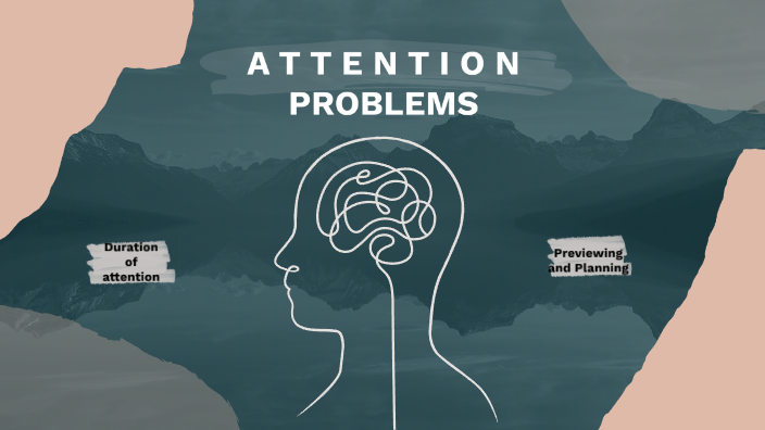 Attention problems by Lunita Espinosa on Prezi