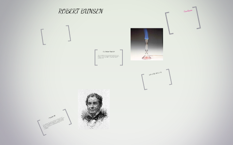 ROBERT BUNSEN by on Prezi