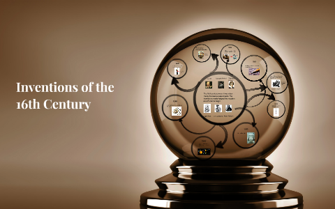 Inventions of the 16th Century by Grace Freed on Prezi