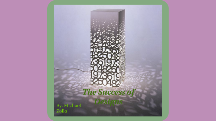 The Success of Designs by Michael Zollo on Prezi