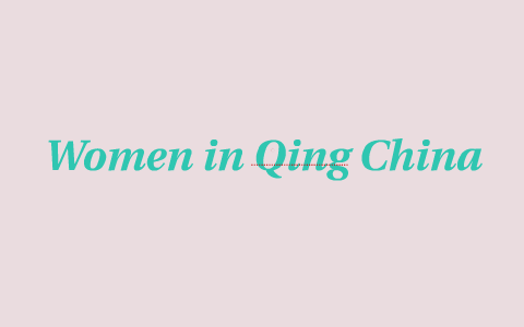 Women in Qing China by steph trpeska on Prezi