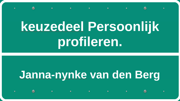 keuzedeel Persoonlijk profileren. by janna-nynke van den berg on Prezi
