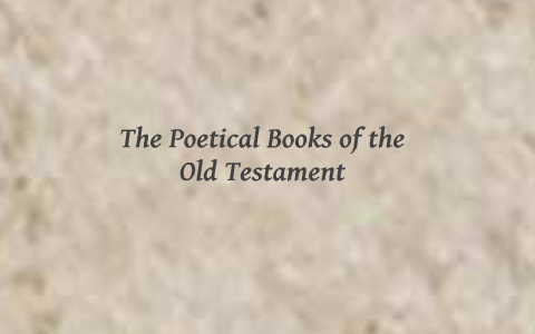 The Poetical Books of the Old Testament by Kurt Larson on Prezi