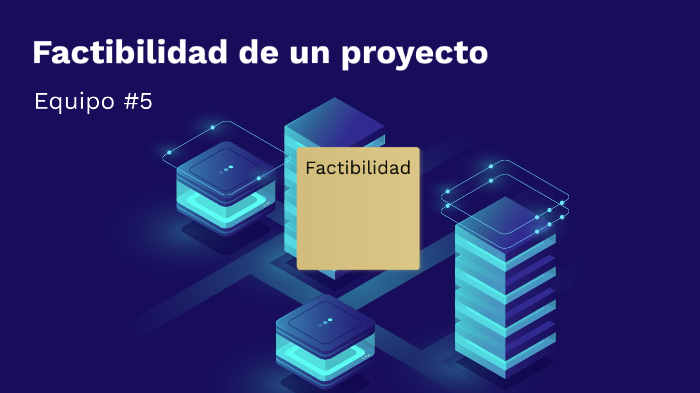 Factibilidad de un proyecto by Francisco Javier Peña Ponce on Prezi