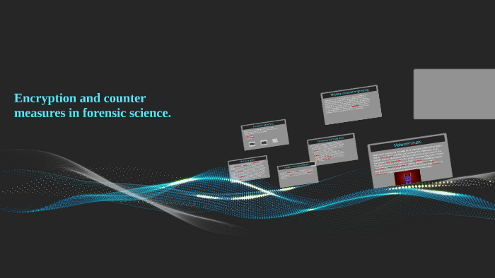 Encryption and counter measures in forensic science. by rowan hays on Prezi