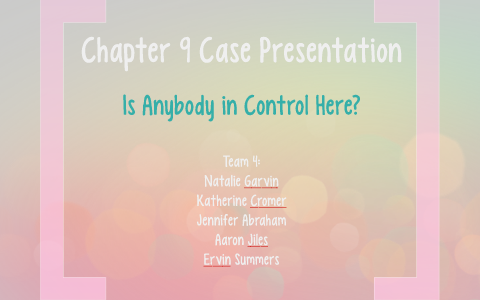 Chapter 9 Case Presentation by Natalie Garvin on Prezi