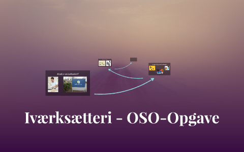 Iværksætteri - OSO-Opgave by Steffen Bang Madsen on Prezi