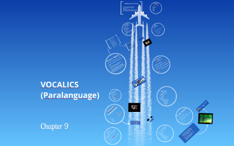 CHAPTER 9-Vocalics (Paralanguage) by Stephen Edlund on Prezi