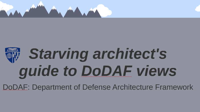 Starving architect guide to DoDAF views by Bruce Schneider on Prezi
