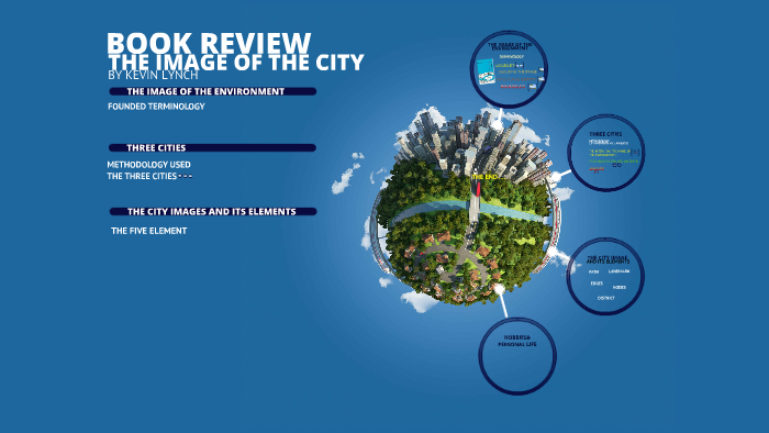 BOOK REVIEW THE IMAGE OF THE CITY by Kevin Lynch by ryhana amir on Prezi