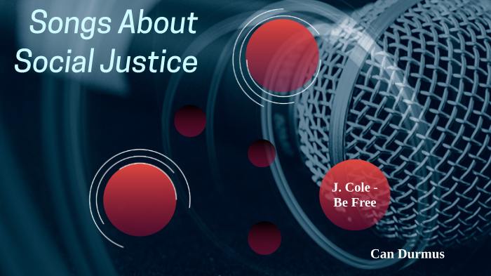 Songs About Social Justice by Can Durmus on Prezi