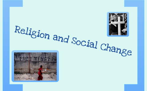 Religion and Social Change by Amy Holmes on Prezi