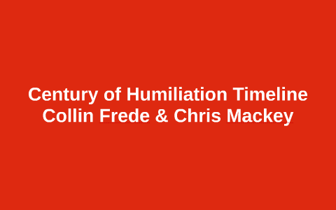 The Century of Humiliation Timeline by collin frede on Prezi