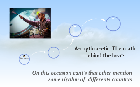 A-rhythm-etic. The math behind the beats by Alex Charry on Prezi