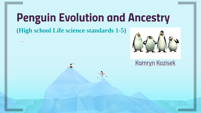 Penguin Evolution and Ancestory by Kam kozisek on Prezi