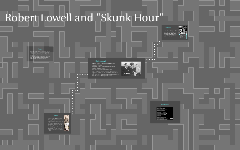 Robert Lowell's "Skunk Hour" by Thomas Seiter on Prezi