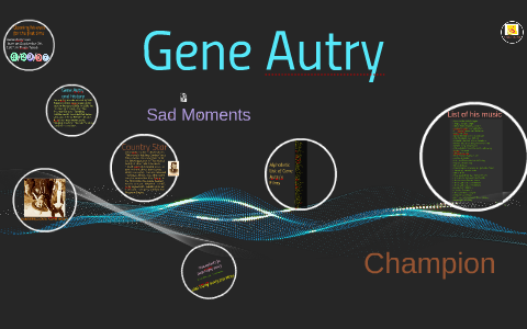 Gene Autry by daniela hernandez on Prezi