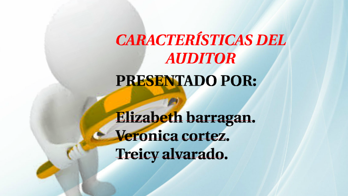 CARACTERÍSTICAS DEL AUDITOR by Elizabeth Barragan on Prezi