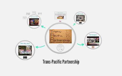 Trans Pacific Partnership By Michelle Geiszler On Prezi