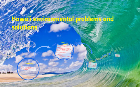 Hawaii environmental problems and solutions by Chloe Ramana on Prezi