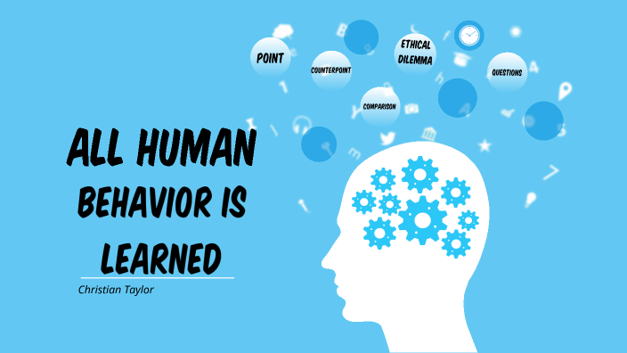 All Human Behavior is Learned by Christian Taylor on Prezi