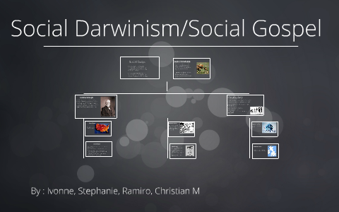 Social Darwinism/Social Gospel by Ivonne Casillas on Prezi