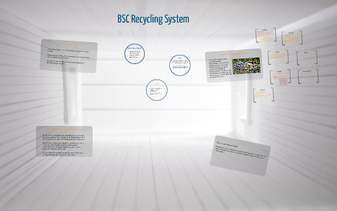 BSC Recycling System by Waste Reduction Coordinator on Prezi