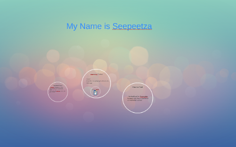 My Name is Seepeetza by :) on Prezi