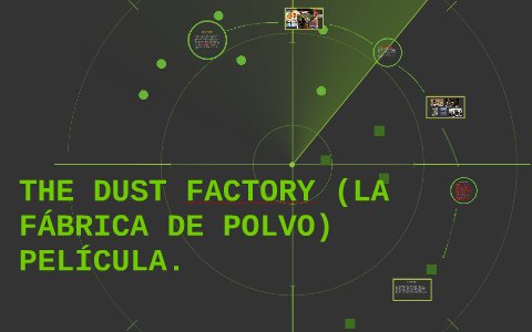 THE DUST FACTORY (LA FÁBRICA DE POLVO) PELÍCULA. by ELizabeth Miuranda ...