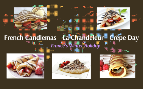 French Candlemas - La Chandeleur - Crêpe Day by Swetha Meka on Prezi
