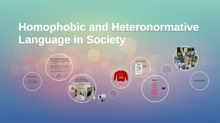 Homophobic and Heteronormative Language in Society by Renee Potter on Prezi