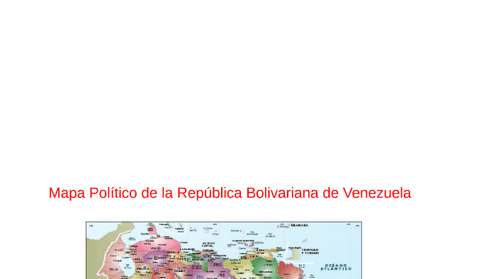 Mapa Político de Venezuela by roberto acosta on Prezi