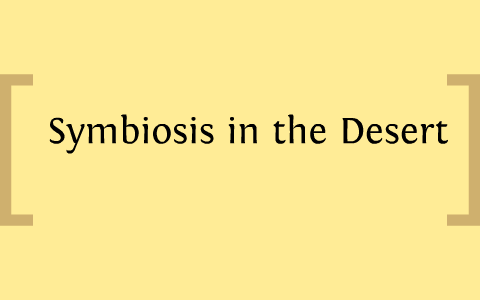 Symbiosis in the Desert by Kat Kepler on Prezi