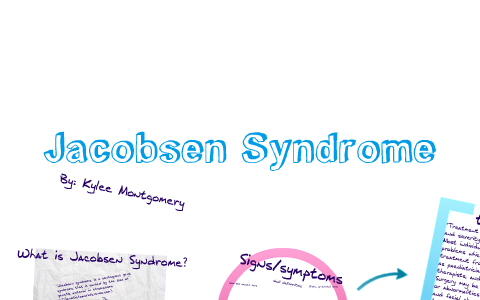 Jacobsen Syndrome by Kylee Montgomery on Prezi