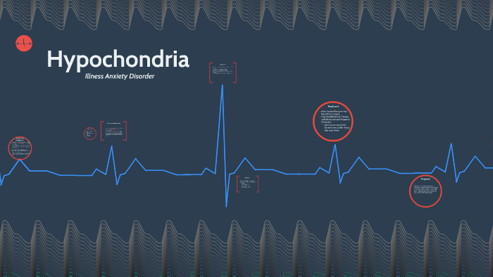 Hypochondria: Illness Anxiety Disorder by Katie Stewart on Prezi