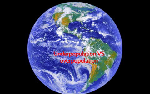 Underpopulation VS overpopulation by Jessie Wilson on Prezi