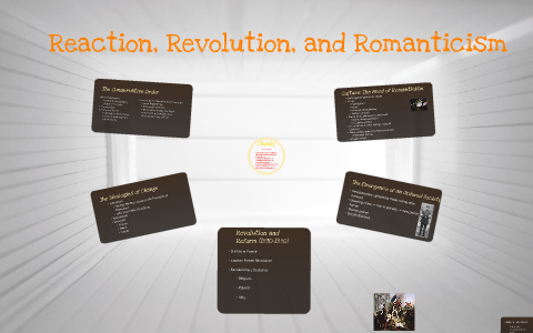 Reaction, Revolution, and Romanticism by popi milios on Prezi