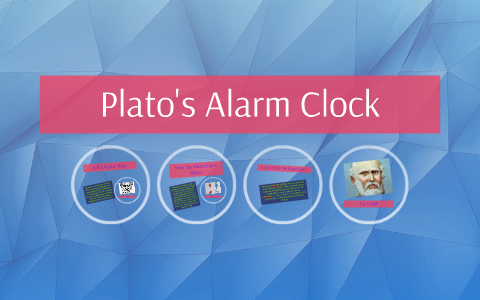 Plato's Alarm Clock by Finn Campbell on Prezi