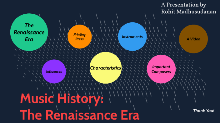 Music History: Renaissance Era by Rohit Madhusudanan on Prezi